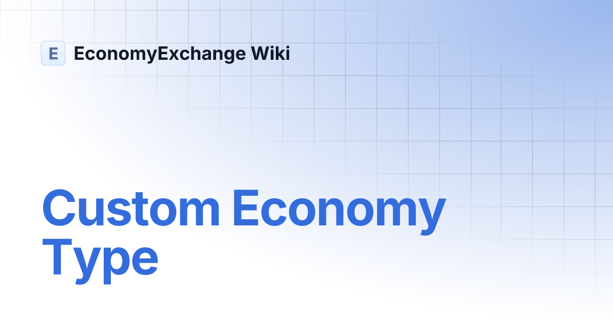 Custom Economy Type | EconomyExchange Wiki